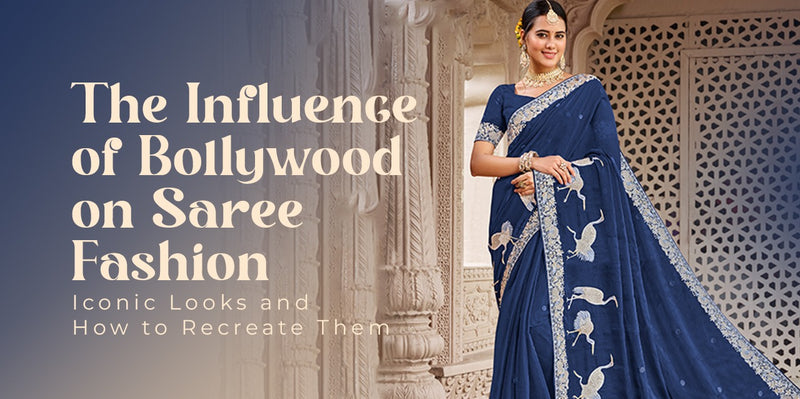 The Influence of Bollywood on Saree Fashion: Iconic Looks and How to R